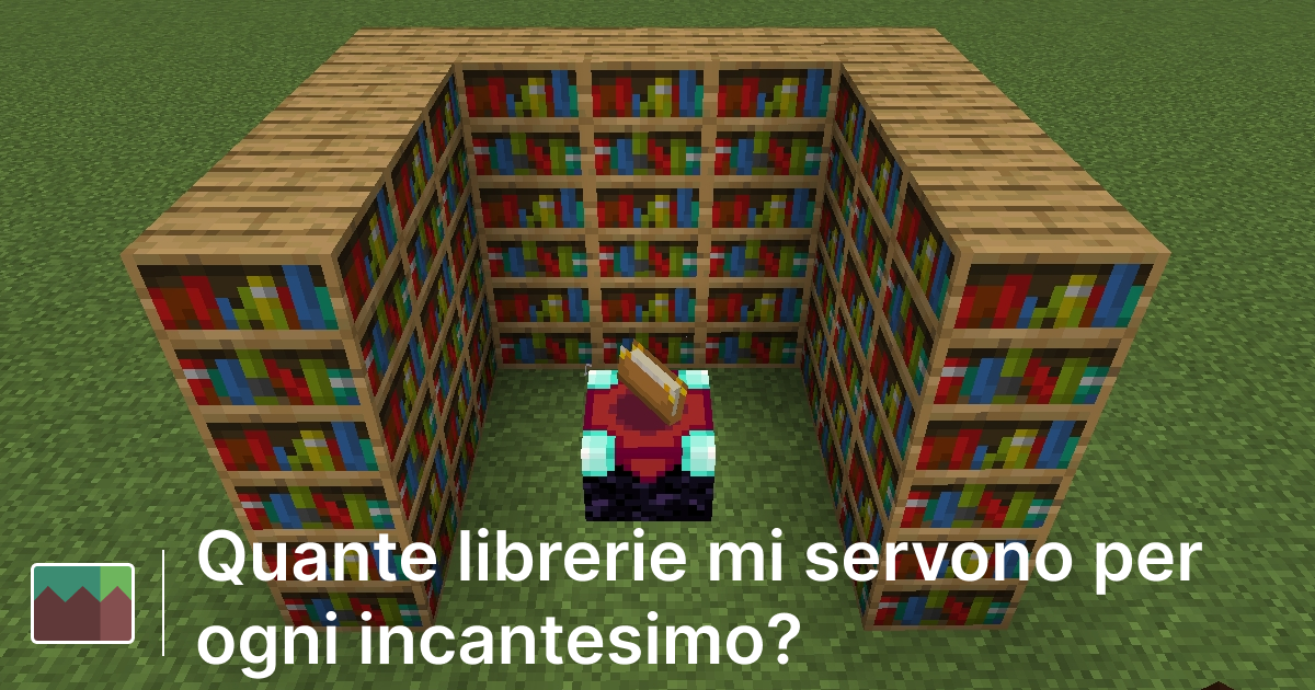 Quante librerie servono per ogni incantesimo? - Minecraft Italia